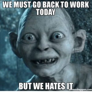21 Funny Back to Work Memes Make That First Day Back Less Dreadful
