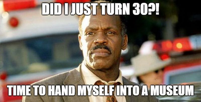 101 Funny 30th Birthday Memes for People That Are Still 25 at Heart