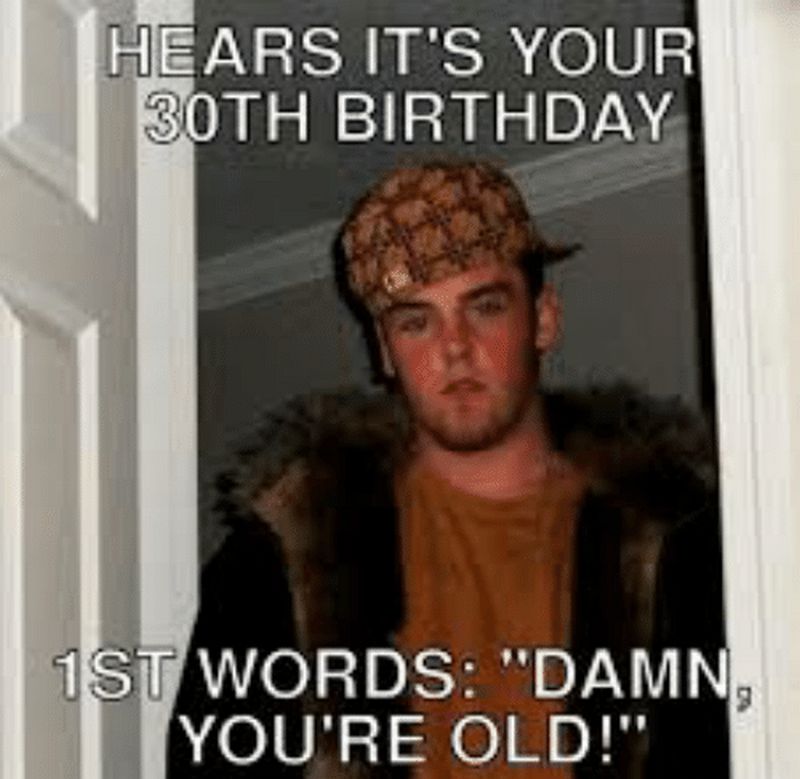 101 Funny 30th Birthday Memes for People That Are Still 25 at Heart