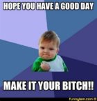 101 "Have a Great Day" Memes To Wish Someone Special a Good Day