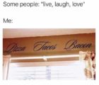 29 "Live, Laugh, Love" Memes Just In Time for Quarantine