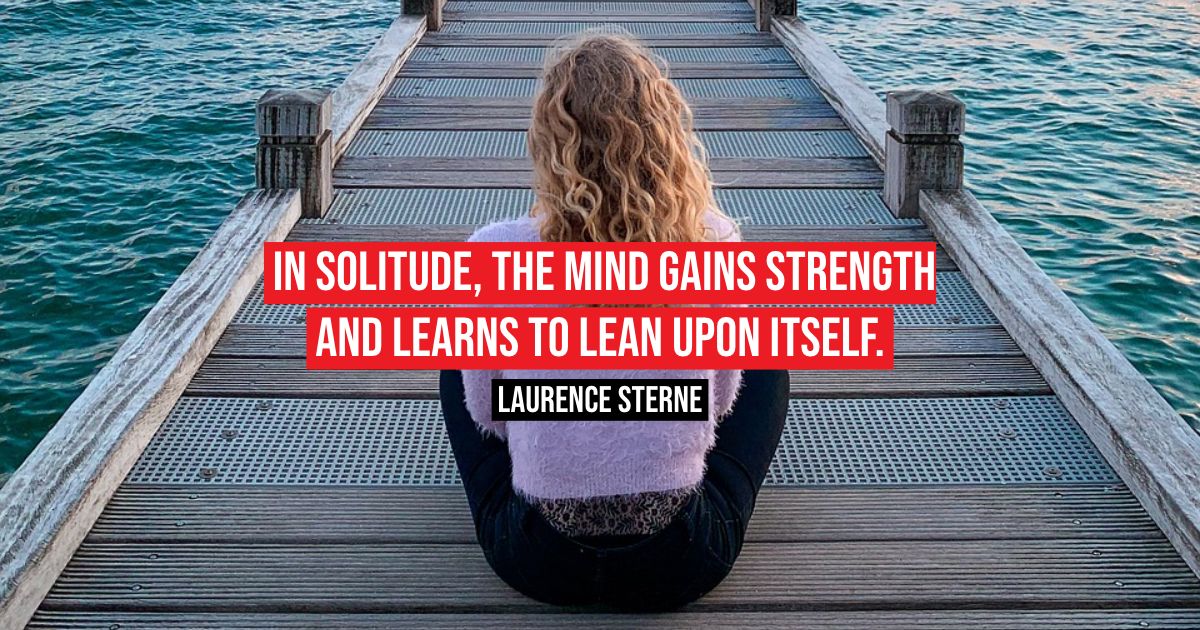 101 Loneliness Quotes to Inspire, Commiserate, and Uplift